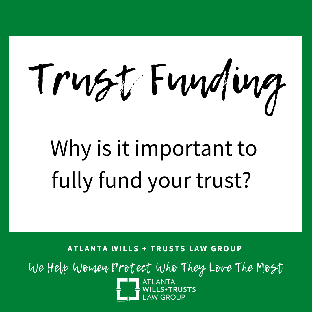 Trust Funding: Why Is This So Important To My Trust Plan? - Atlanta ...